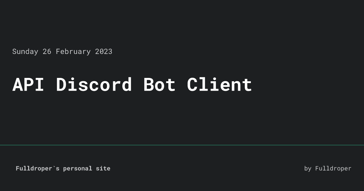 API Discord Bot Client • Fulldroper`s personal site
