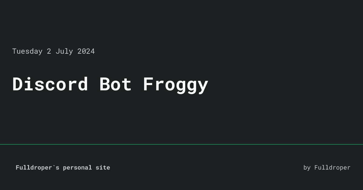 Discord Bot Froggy • Fulldroper`s personal site