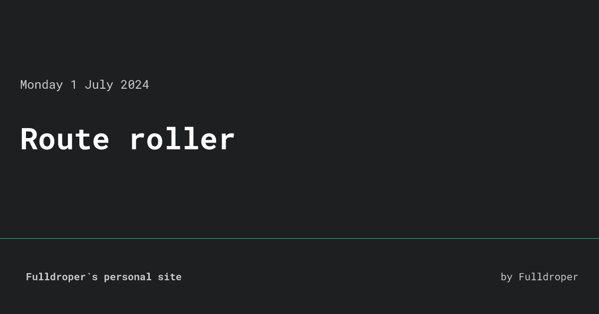 Route roller • Fulldroper`s personal site
